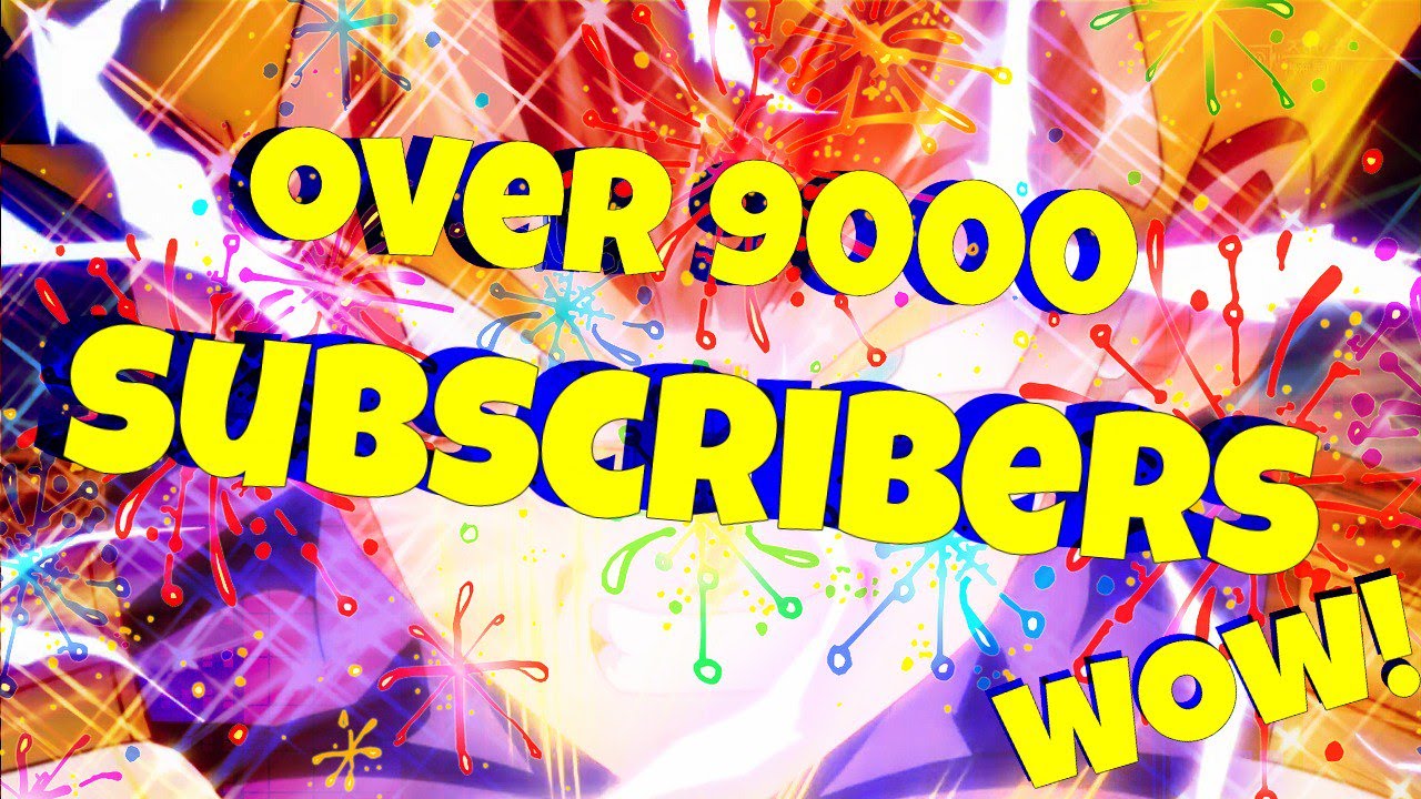 Over NINE THOUSAND SUBSCRIBERS!!! - YouTube