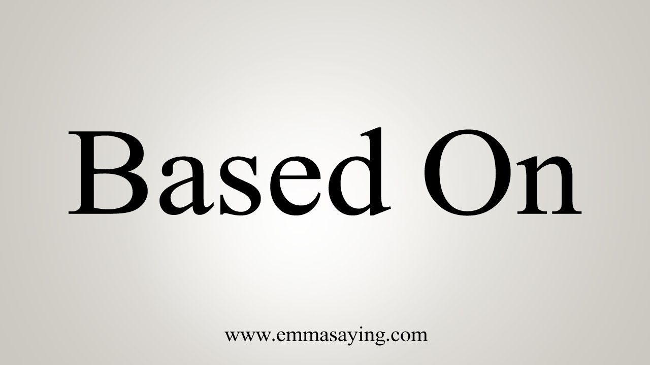 How To Say Based On - YouTube