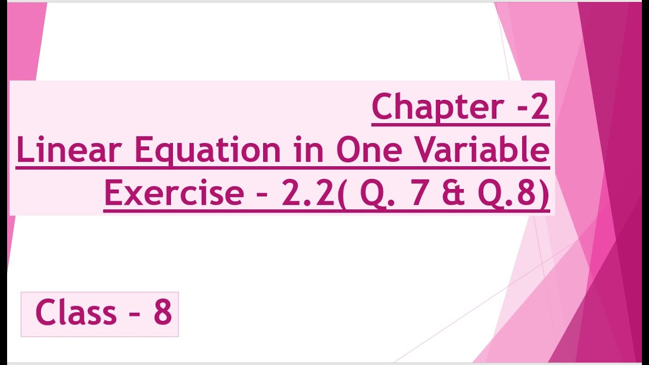 Chapter -2, Linear Equations in One Variable, Exercise - 2.2 ( Q.7 & Q ...
