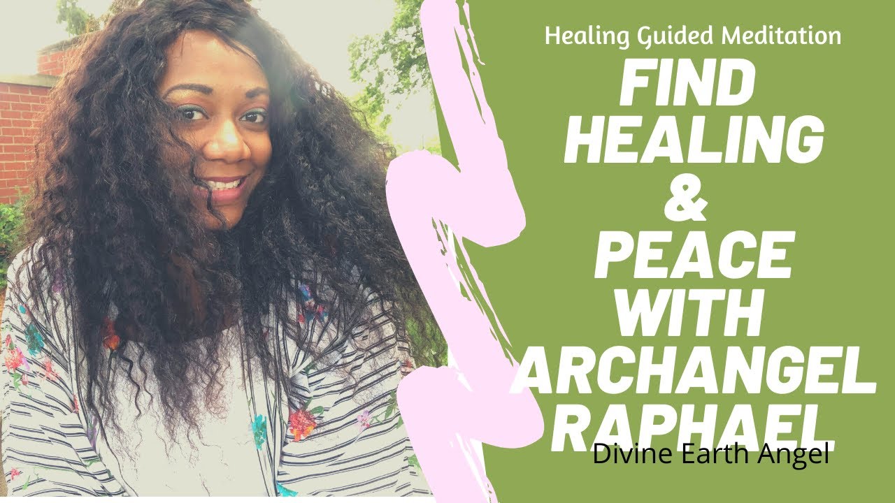 A Guided Meditation with Archangel Raphael for Healing & Peace (Chakra ...