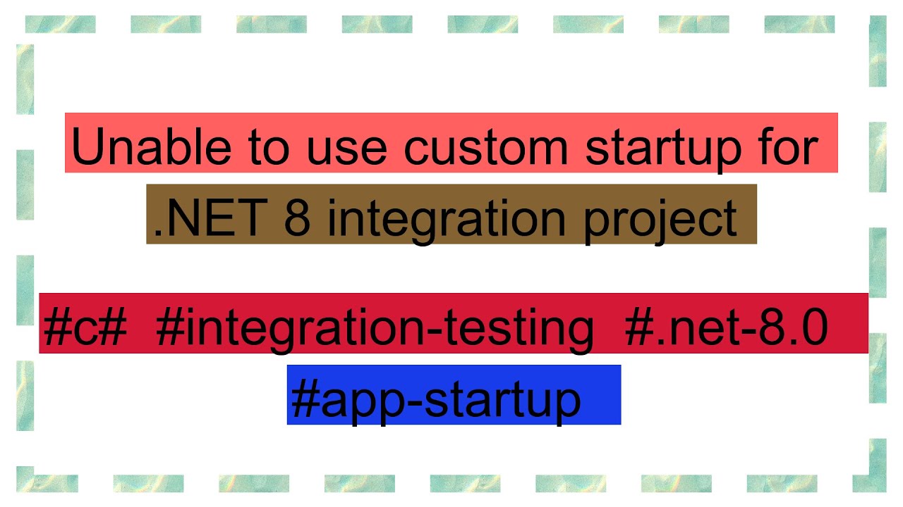 Unable to use custom startup for .NET 8 integration project - YouTube