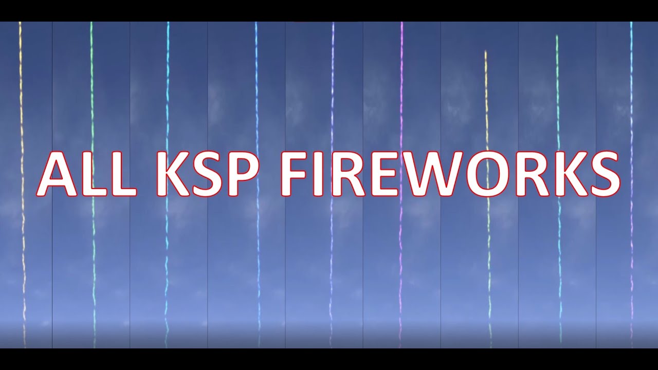 All KSP Firework colours, trail and burst effects - YouTube
