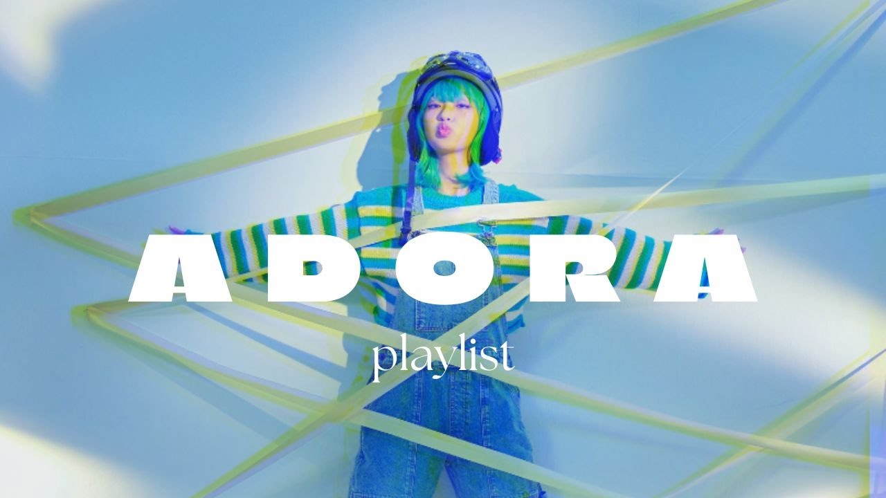 아도라 'ADORA' all songs playlist - YouTube