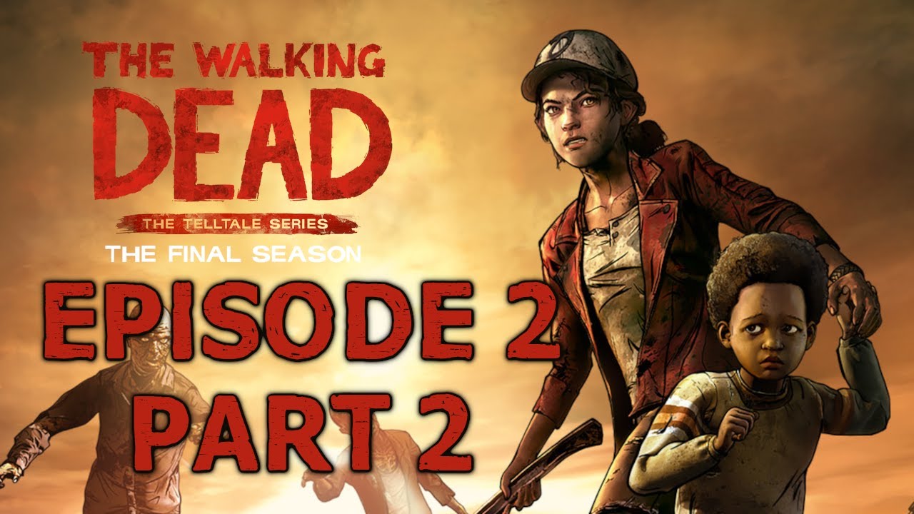 TellTale's TWD Season 4 Episode 2 Part 2 - YouTube