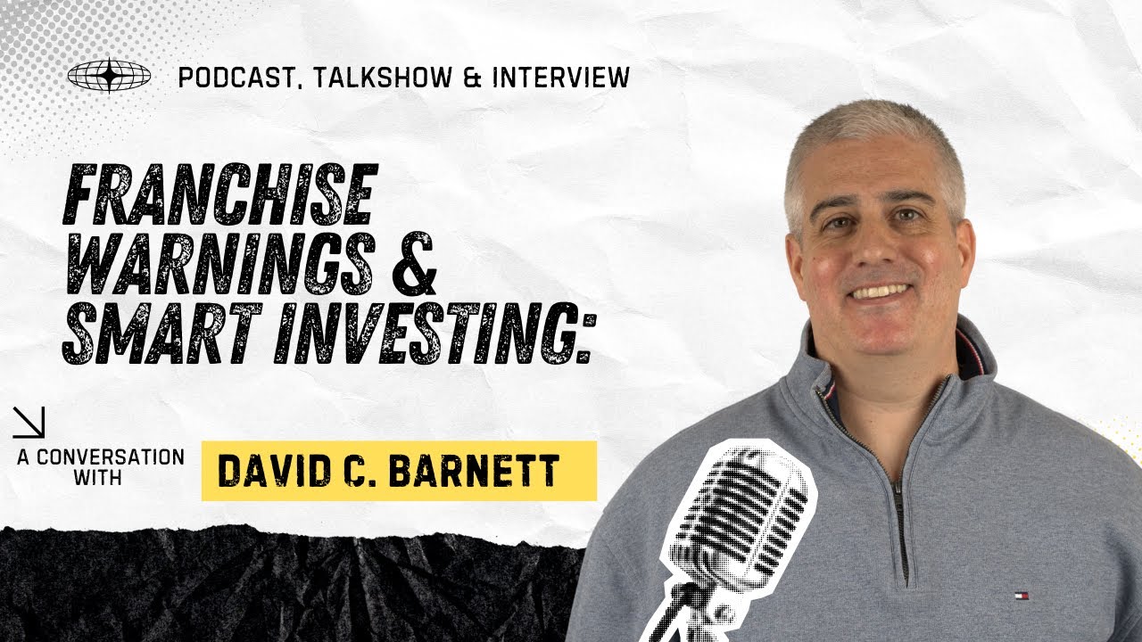 Franchise Warnings & Smart Investing: A Conversation with David C ...