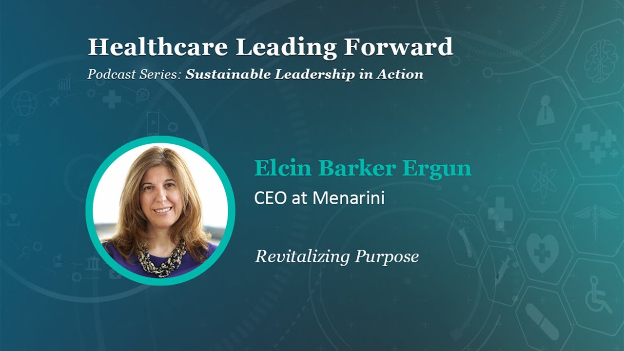 Healthcare Leading Forward: Revitalizing Purpose - Q&A with Elcin ...