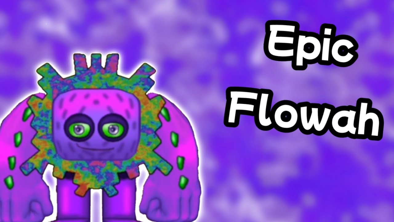 Epic Flowah - My Singing Monsters (Fanmade) - YouTube