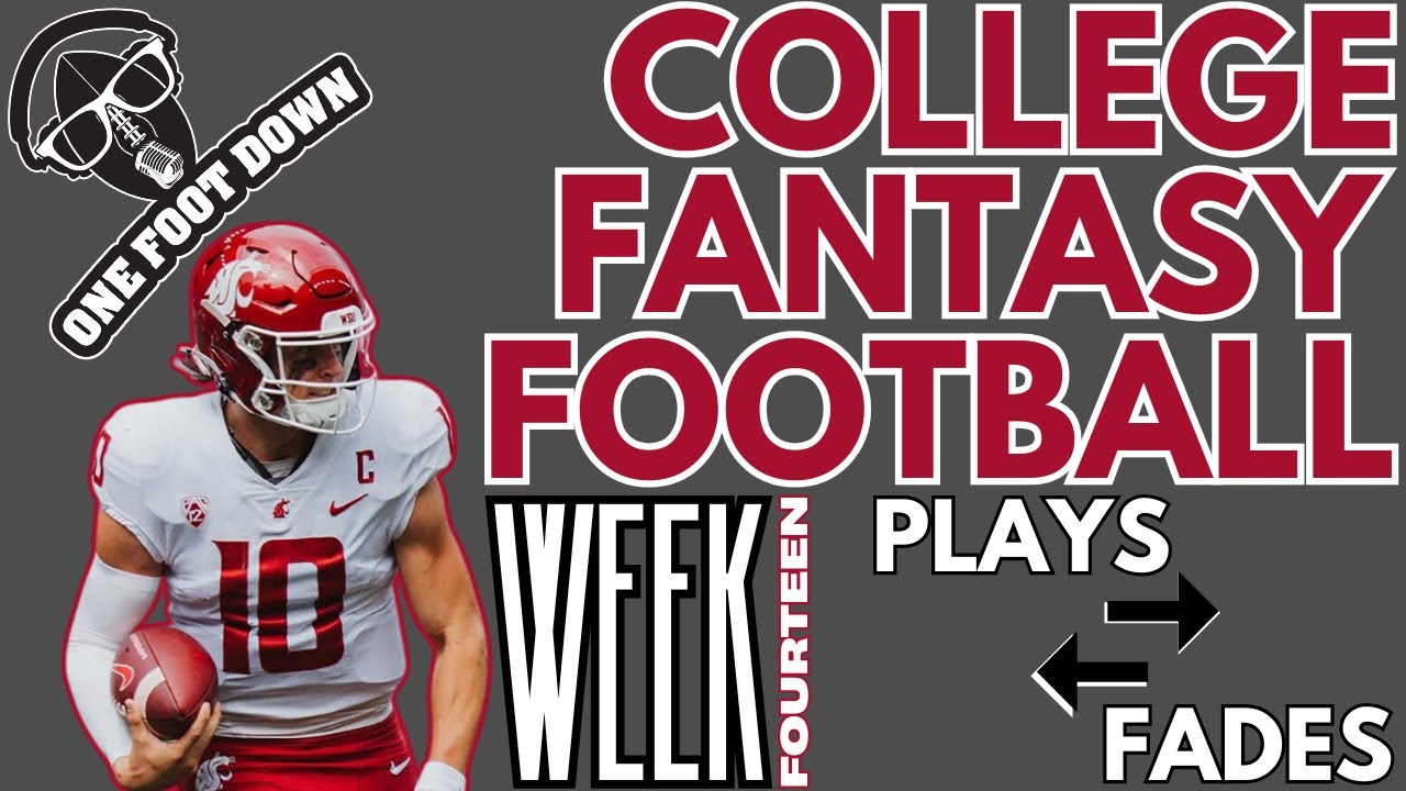 One Foot Down : Week 14 College Fantasy Football Play & Fade Picks ...