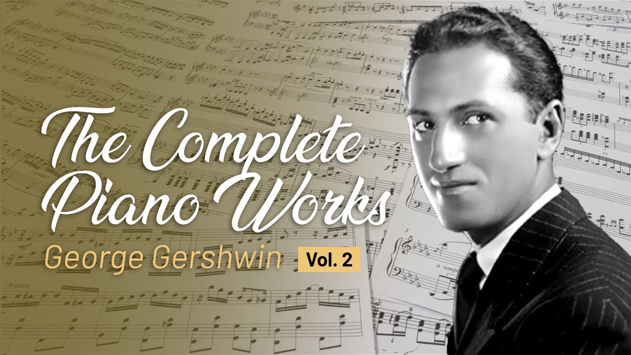 George Gershwin: The Complete Piano Works - Timeless Classic and Jazz ...