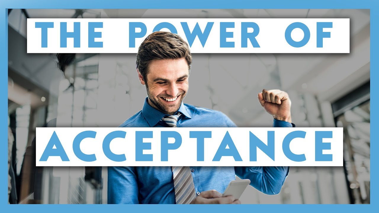 The Power of Acceptance - YouTube