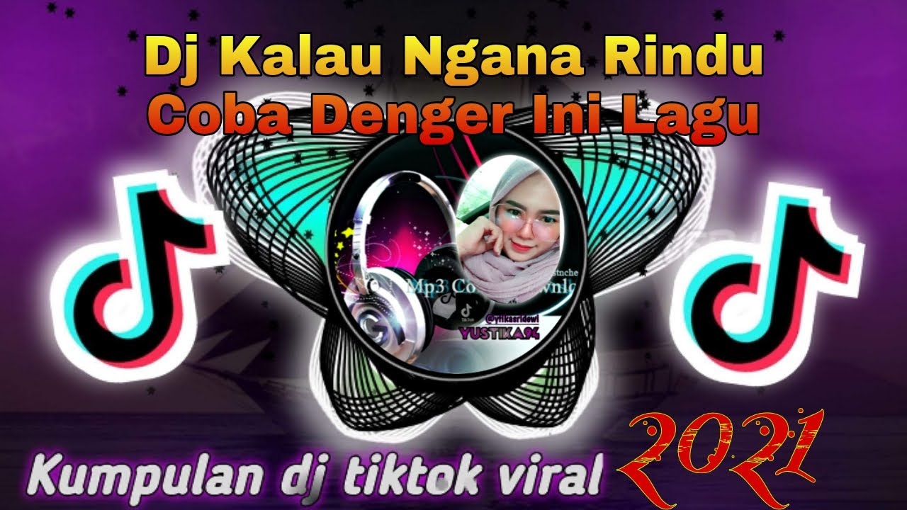 Dj kalau ngana rindu denger ini lagu tik tok viral 2021 - vira tiktok ...