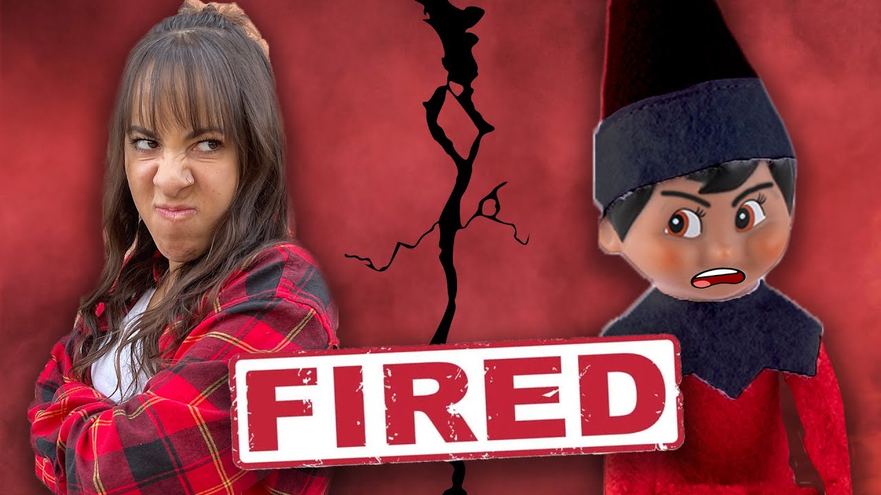 FIRING my BAD Elf on the Shelf! Sent back to the North Pole! - YouTube