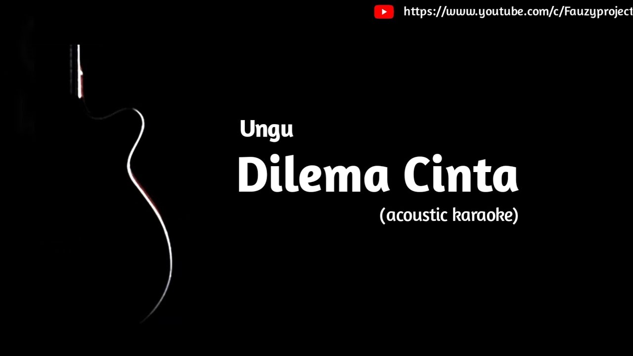 Ungu - Dilema Cinta (acoustic karaoke) - YouTube