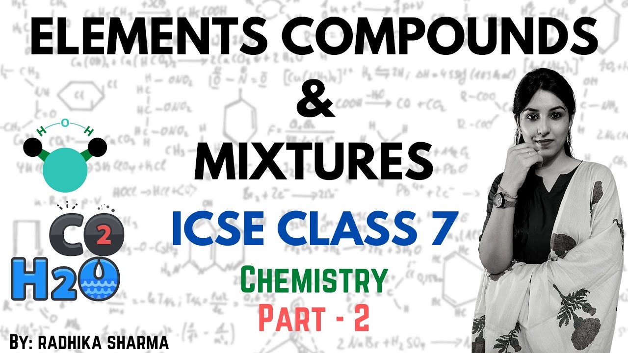 Elements Compounds and Mixtures | Chemistry | ICSE Class 7 | Part - 2 ...