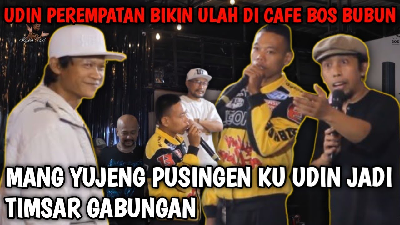 BOS BUBUN CAFE X SULTAN MUSIC SPECIAL KEDATANGAN UDIN (PEREMPATAN) MANG ...
