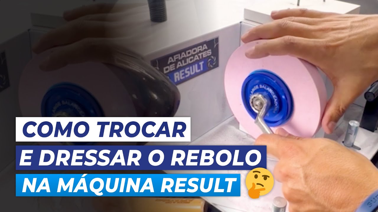 COMO TROCAR E DRESSAR O REBOLO (MÁQUINA RESULT - AFIADORA DE ALICATES ...