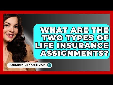 What Are The Two Types Of Assignments In Life Insurance