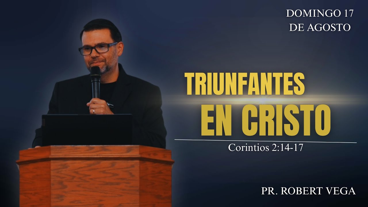 Triunfantes en Cristo | Corintios 2:14-17 | Pr. Robert Vega - YouTube