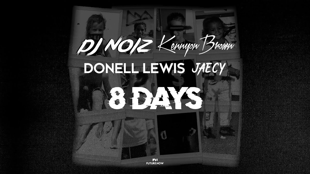 DJ Noiz & Kennyon Brown - 8 Days (Remix) ft. Donell Lewis, Jaecy ...