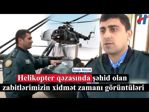 Helikopter qəzasında şəhid olan zabitlərimizin xidmət zamanı görüntüləri