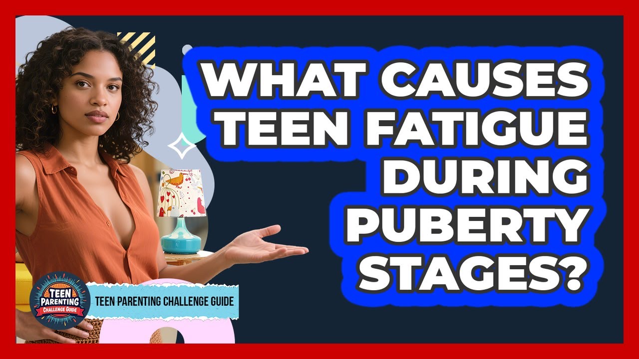 What Causes Teen Fatigue During Puberty Stages? - Teen Parenting ...