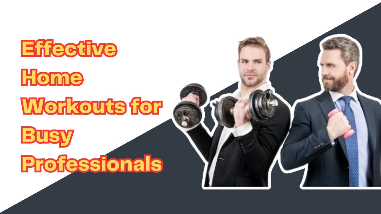 Effective Home Workouts for Busy Professionals - YouTube