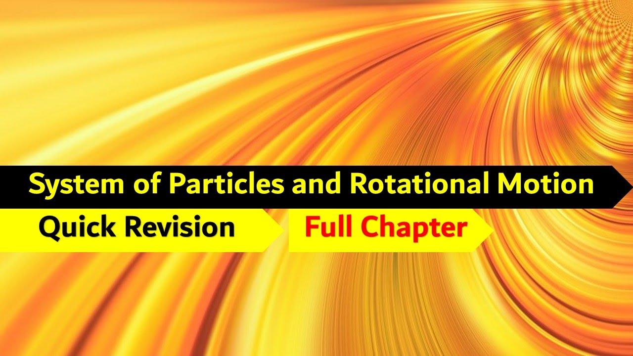 System of Particles and Rotational Motion/Physics/Full Chapter/Quick ...