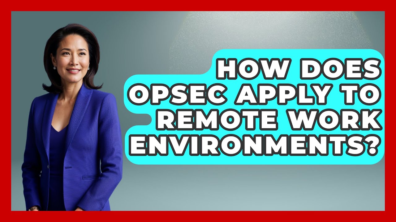 How Does OPSEC Apply To Remote Work Environments? - Tactical Warfare ...