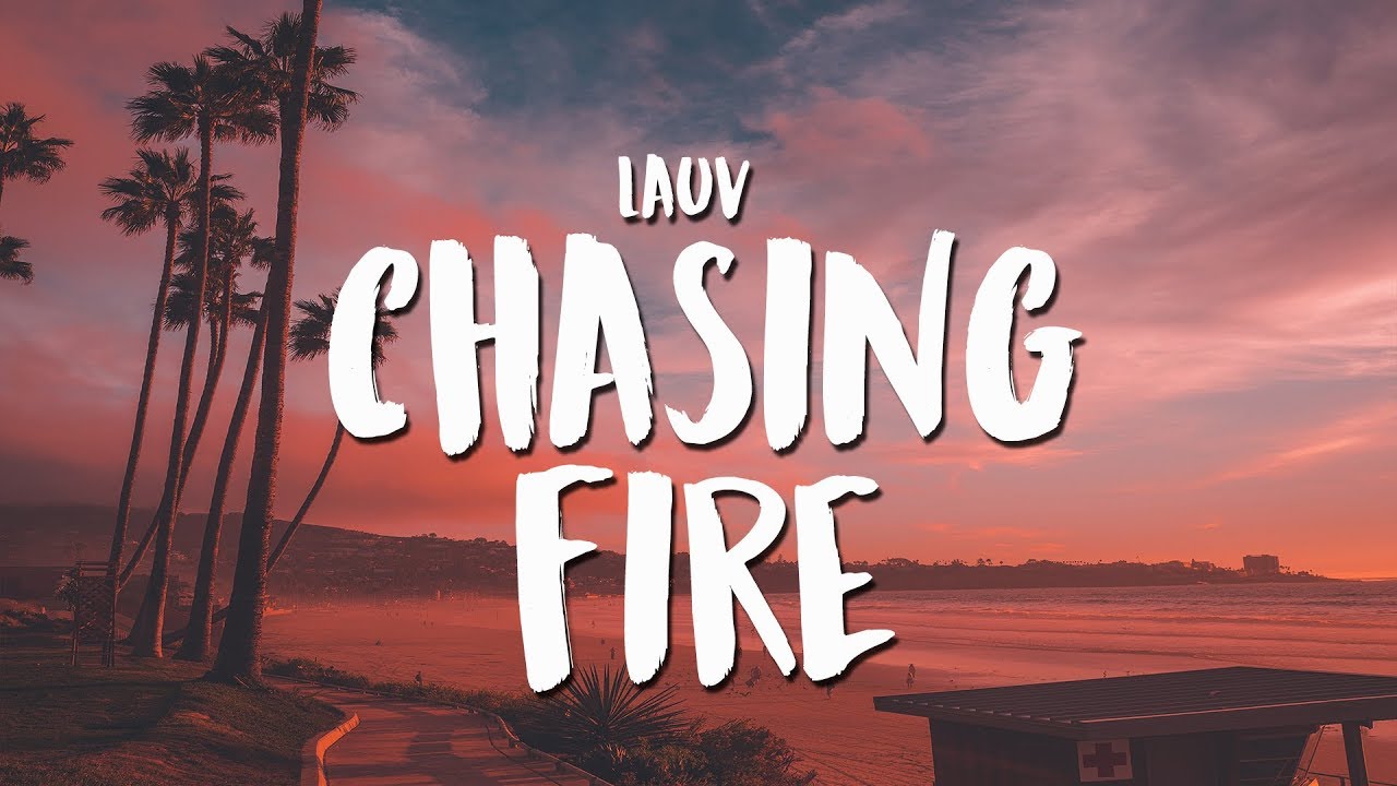 Lauv - Chasing Fire (Lyrics / Lyrics Video) - YouTube