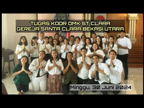 TUGAS KOOR OMK ST CLARA || GEREJA SANTA CLARA PAROKI BEKASI UTARA ...
