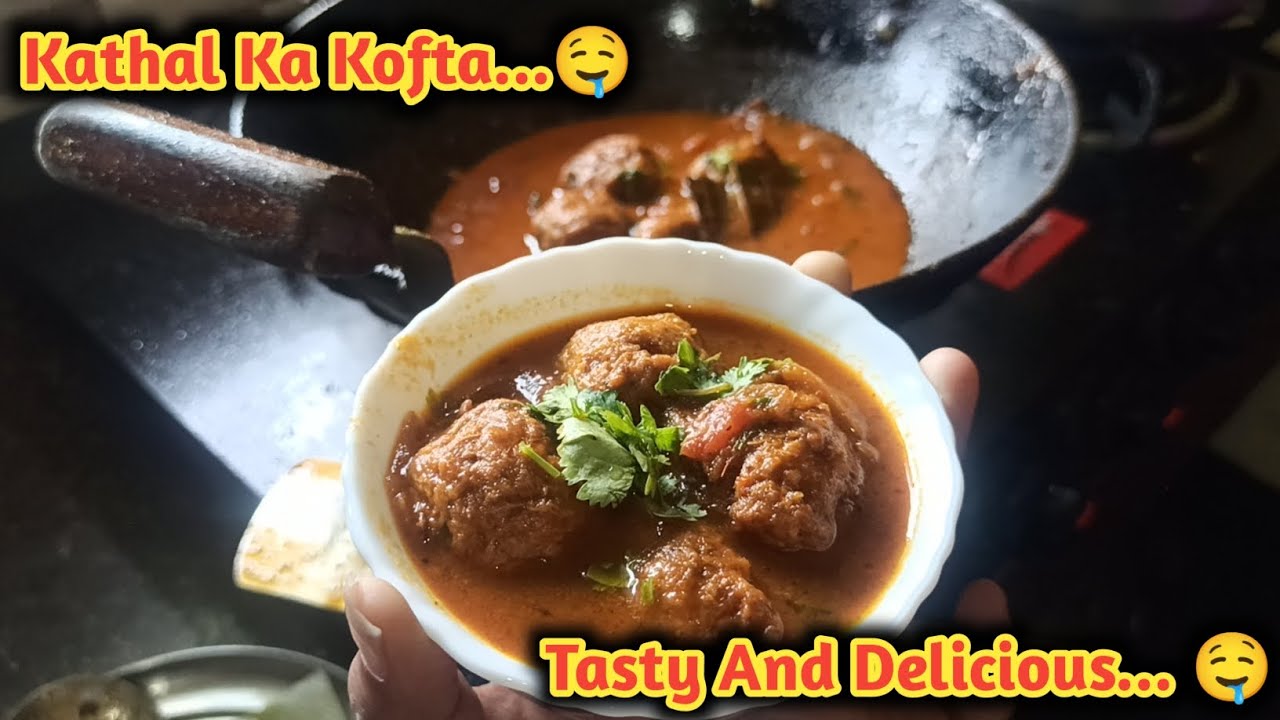 Kathal Ka Kofta || Very Tasty and Delicious || Easy To Cook || - YouTube