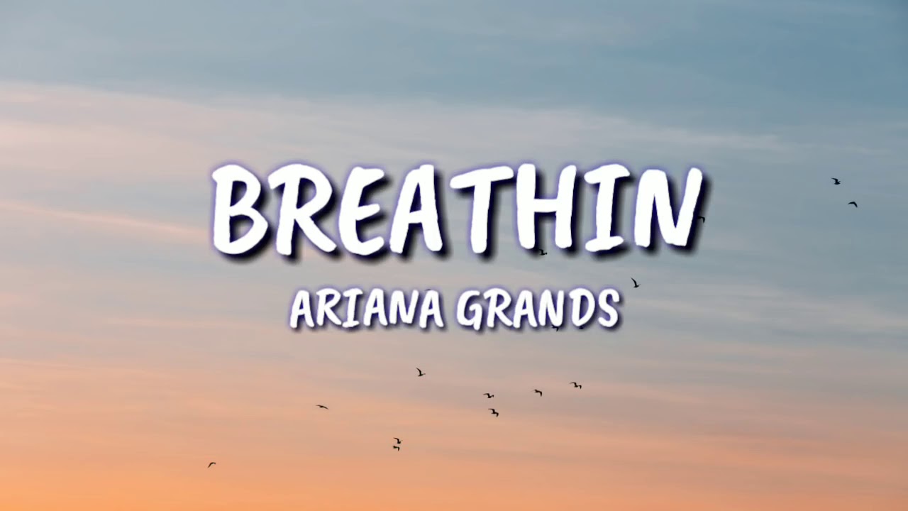 ariana grande breathin lyrics - YouTube