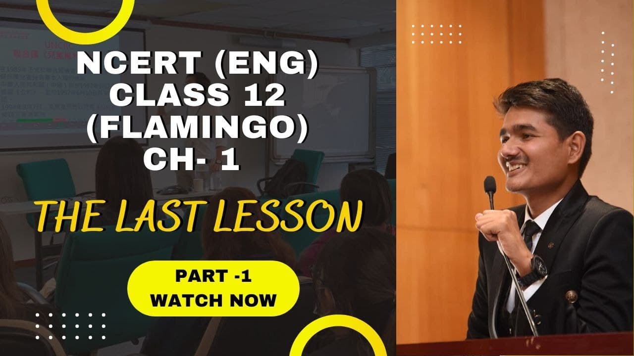 NCERT CLASS 12 "FLAMINGO" CH-1 (PART 1).// THE LAST LESSON. - YouTube