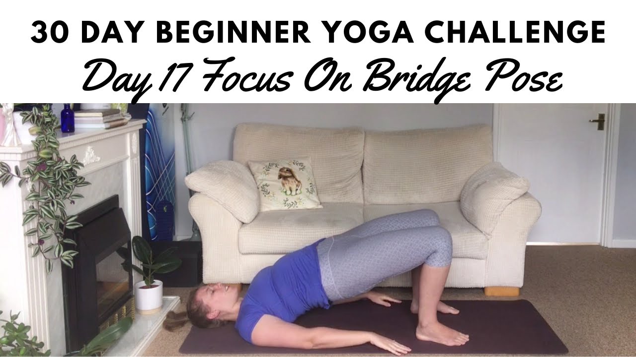 Day 17: Focus on Bridge Pose - 30 Day Beginner Yoga Challenge (Yoga for ...