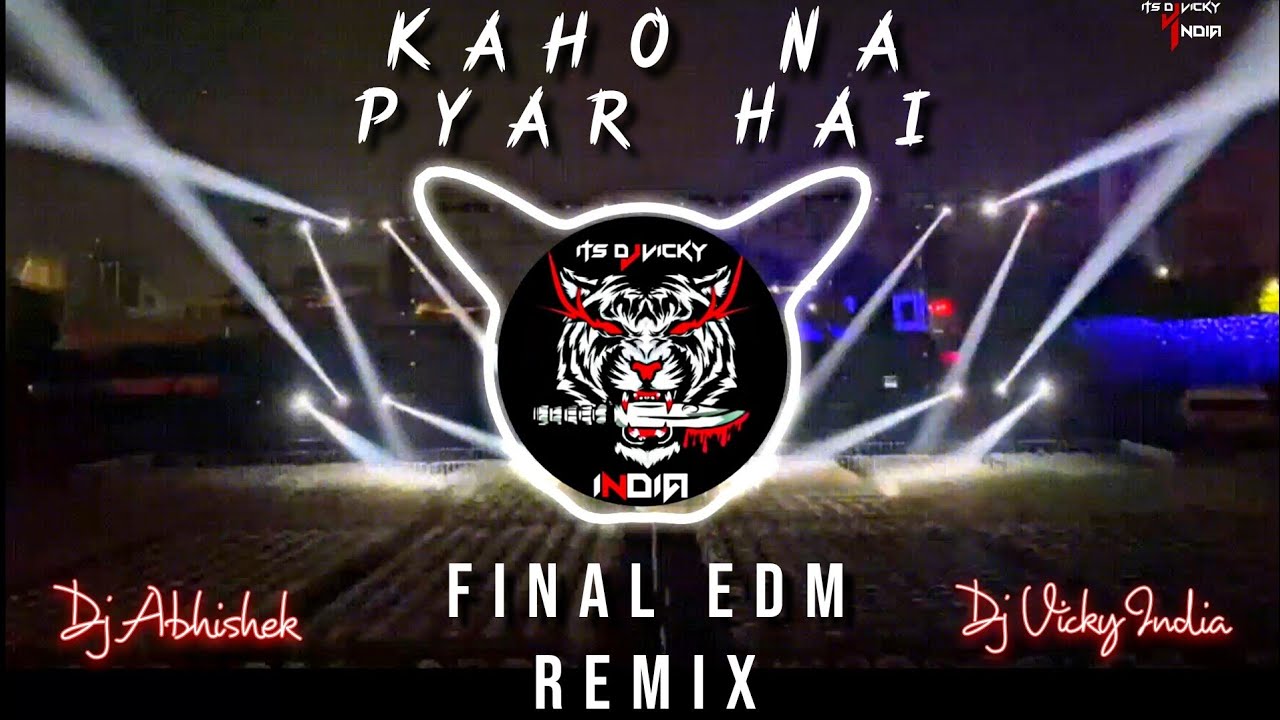 Kaho Na Pyar Hai [Final Edm Mix] || By Dj Abhishek x Dj VICKY India ...