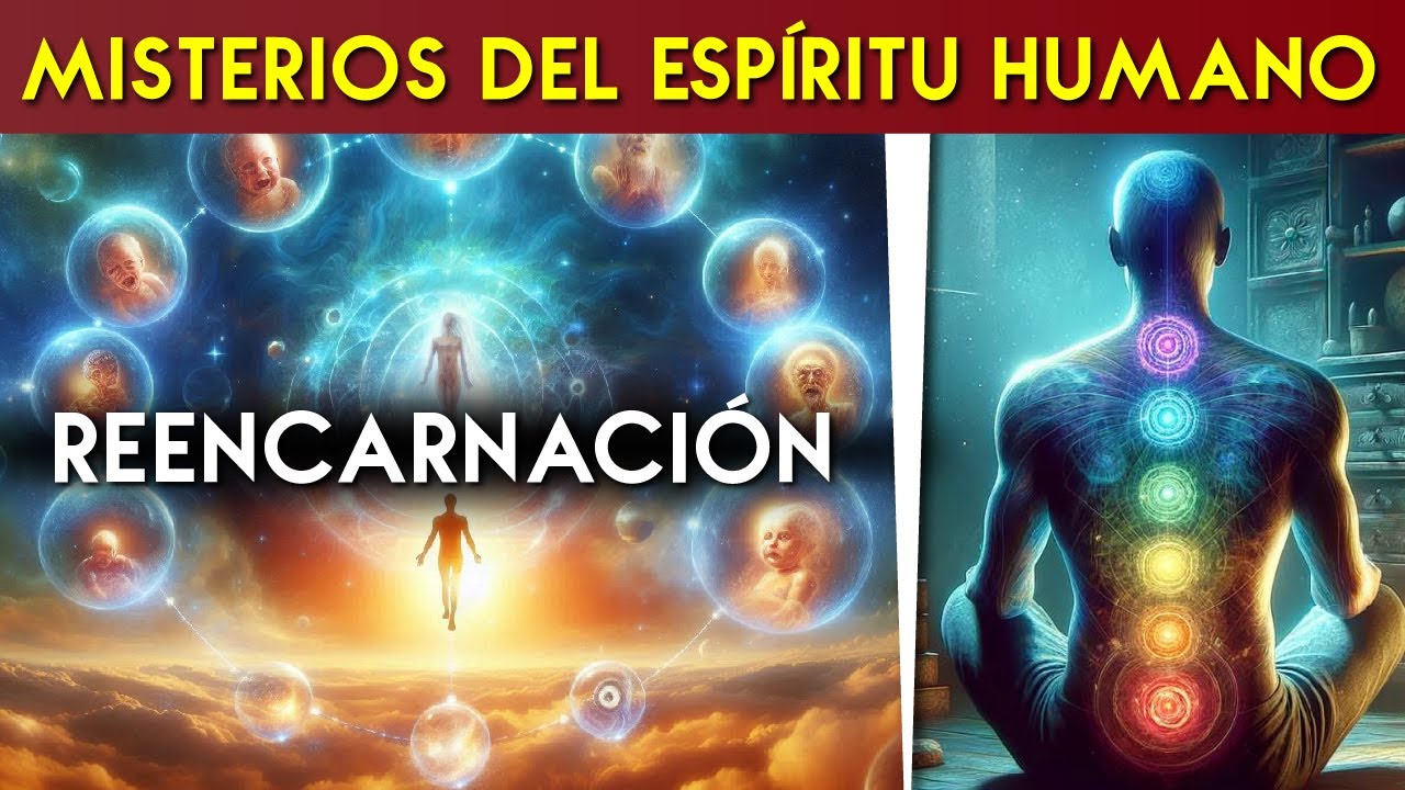El origen de la REENCARNACIÓN y los Misterios del Espíritu Humano - YouTube