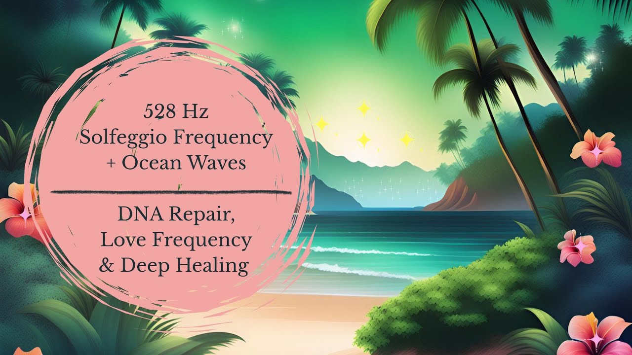 528 Hz Solfeggio Frequency + Ocean Waves | DNA Repair, Love Frequency ...