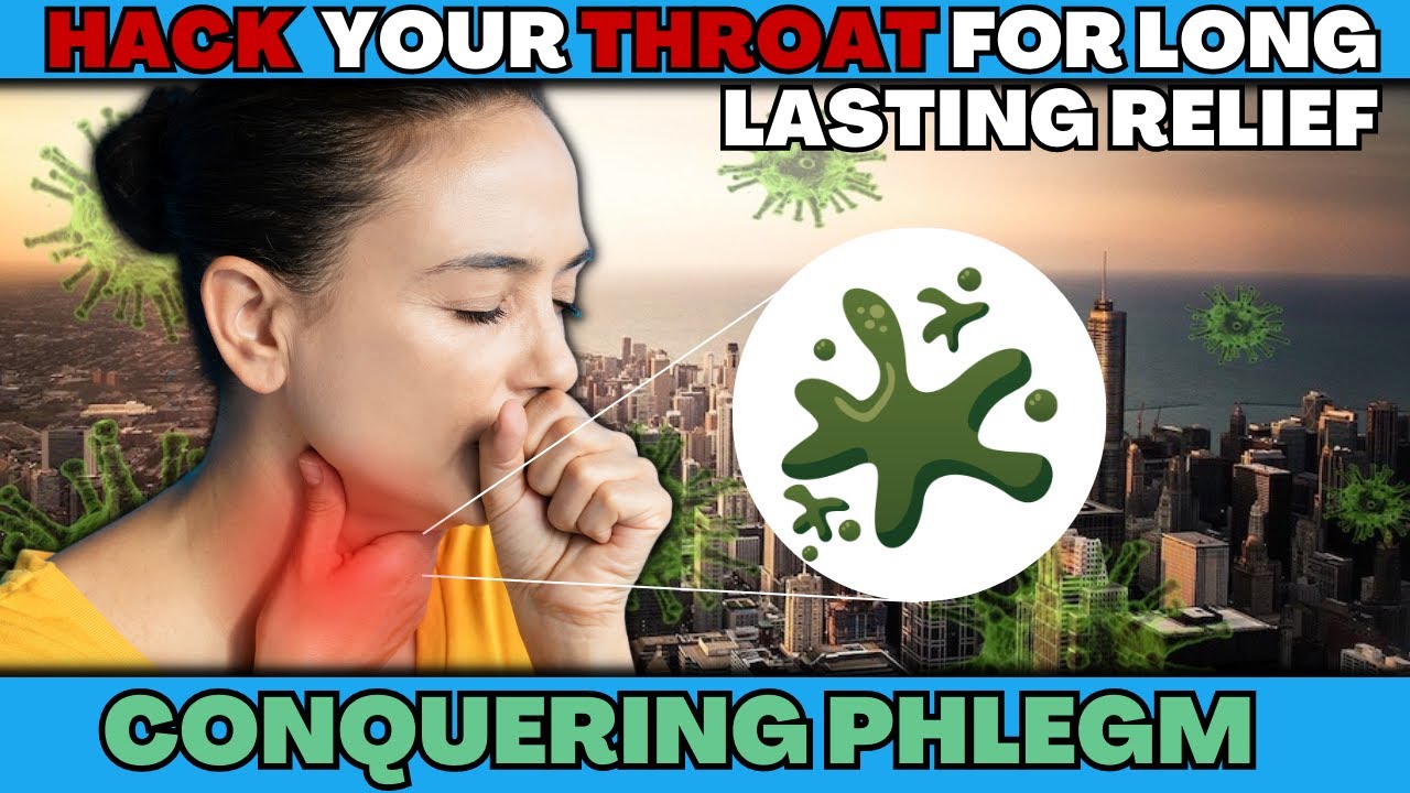 Conquering Phlegm: Hack Your Throat for Lasting Relief! - YouTube