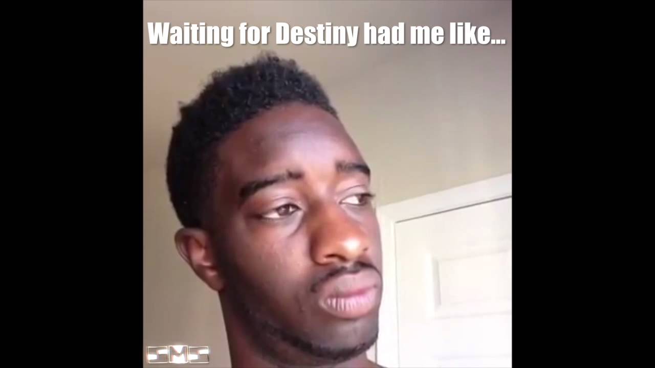 Destiny Vine - Waiting for Destiny had me like... - YouTube