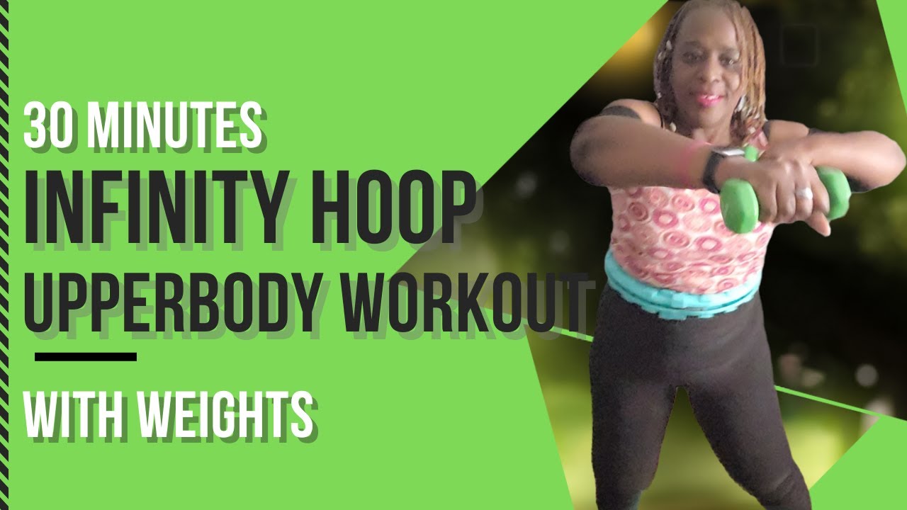 30-Minute Upper Body Workout with Weights | Infinigy Hoop Full Body ...