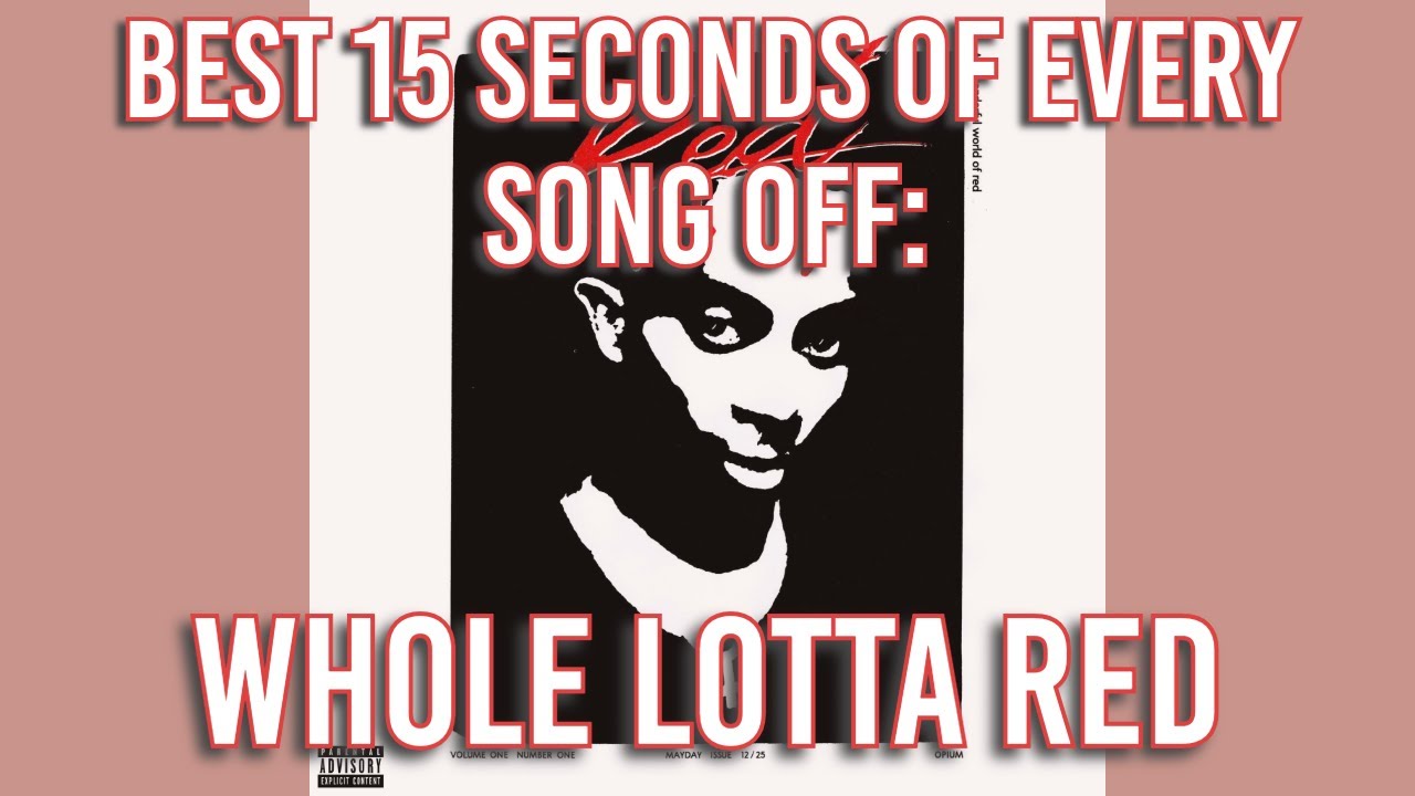 Best 15 Seconds of Every Song off Whole Lotta Red - YouTube