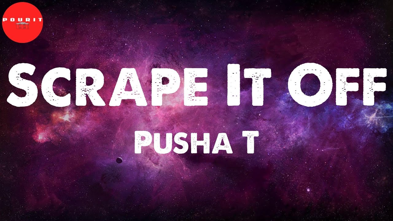 Scrape It Off (Lyrics) - Pusha T - YouTube