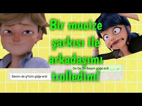 Bir mucize şarkısı ile arkadaşımı trolledim