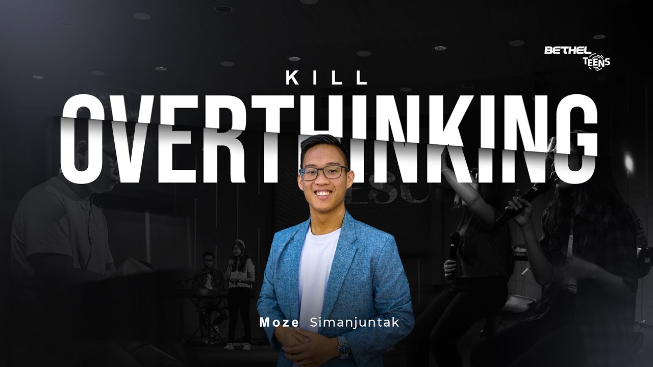 KILL OVERTHINKING (Moze Simanjuntak) | Bethel Teens Bandung | 20 NOVEMBER 2022 - YouTube