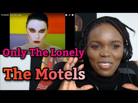 African Girl Reacts To The Motels - Only The Lonely - YouTube