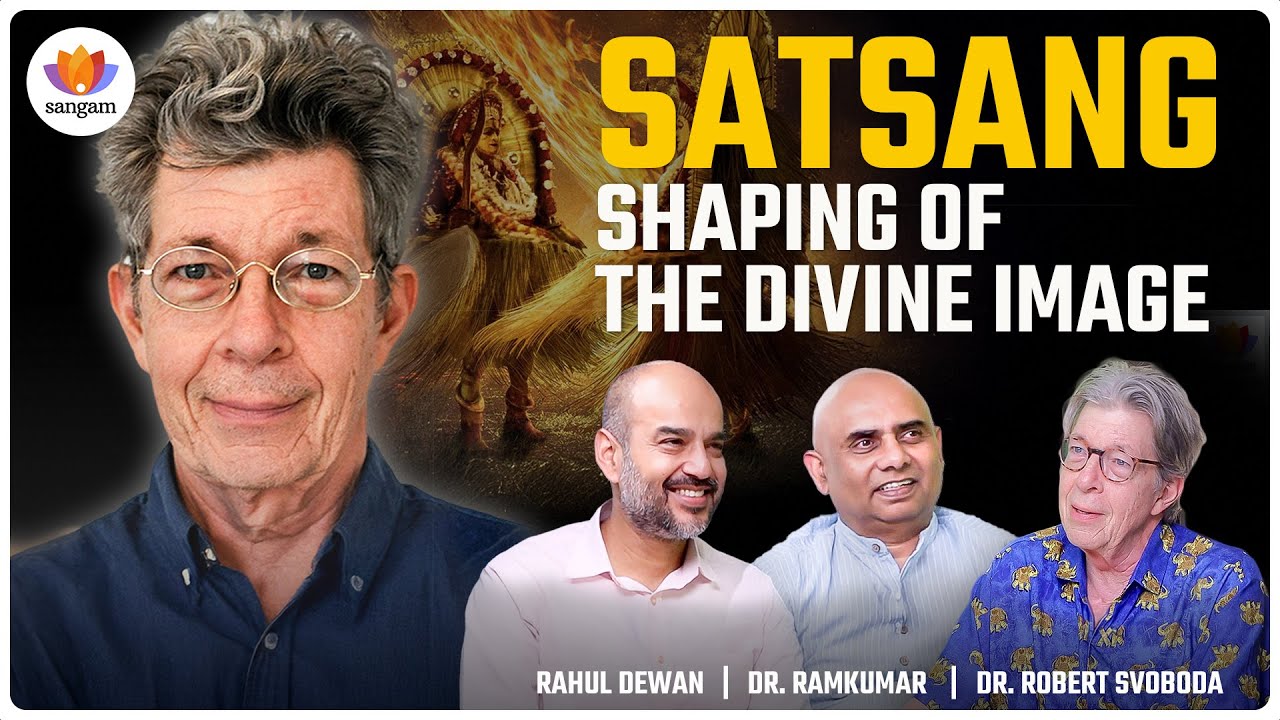 Satsang: Shaping of the Divine in Hindu Thought | Dr Robert Svoboda | Rahul Dewan | Dr Ramkumar ...