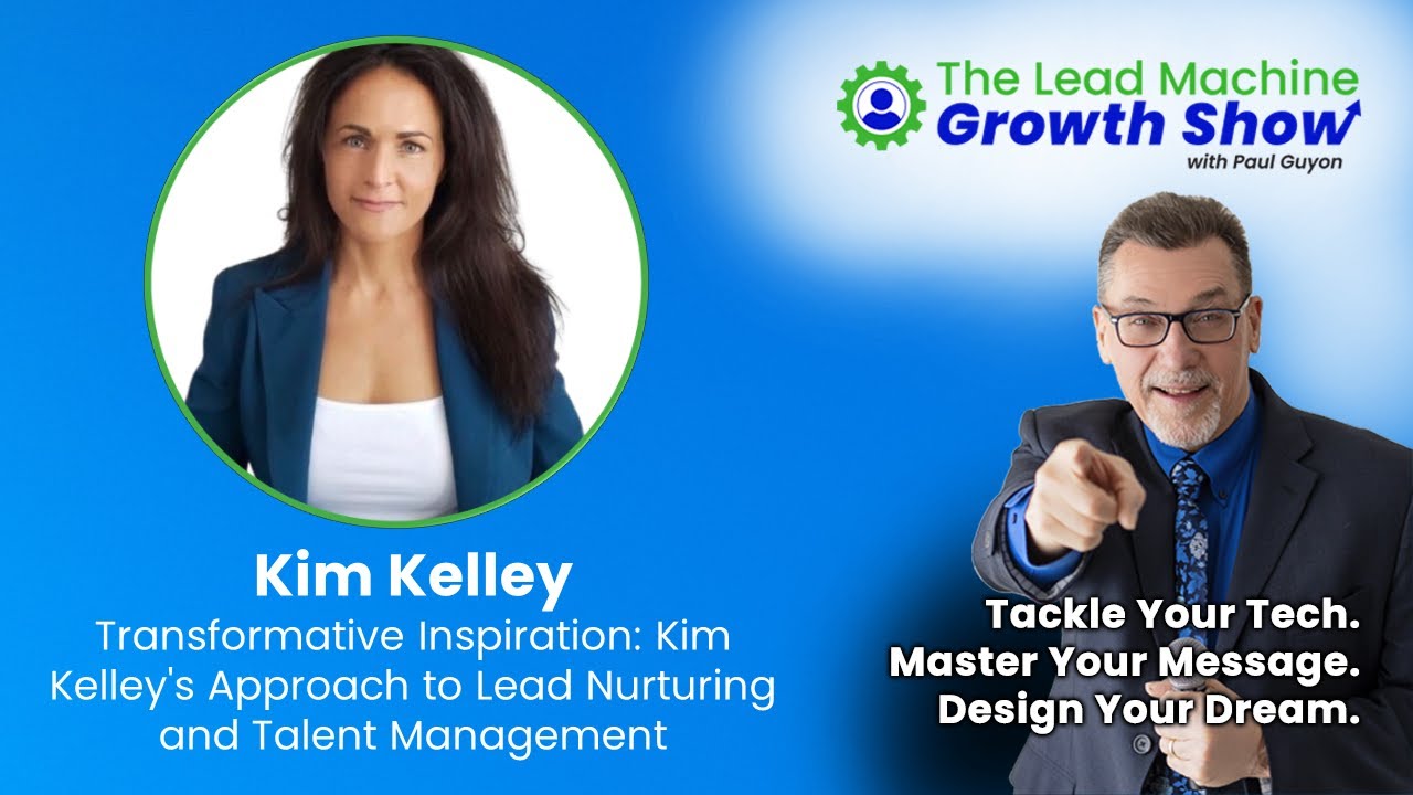 Transformative Inspiration: Kim Kelley's Approach to Lead Nurturing and Talent Management - YouTube