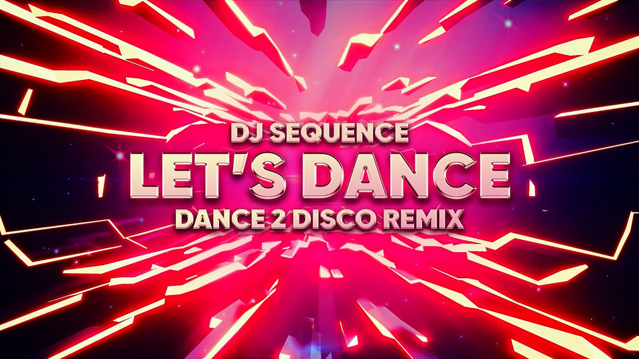 DJ Sequence - Let's Dance (Dance 2 Disco Remix) NOWOŚĆ 2021 - YouTube Music