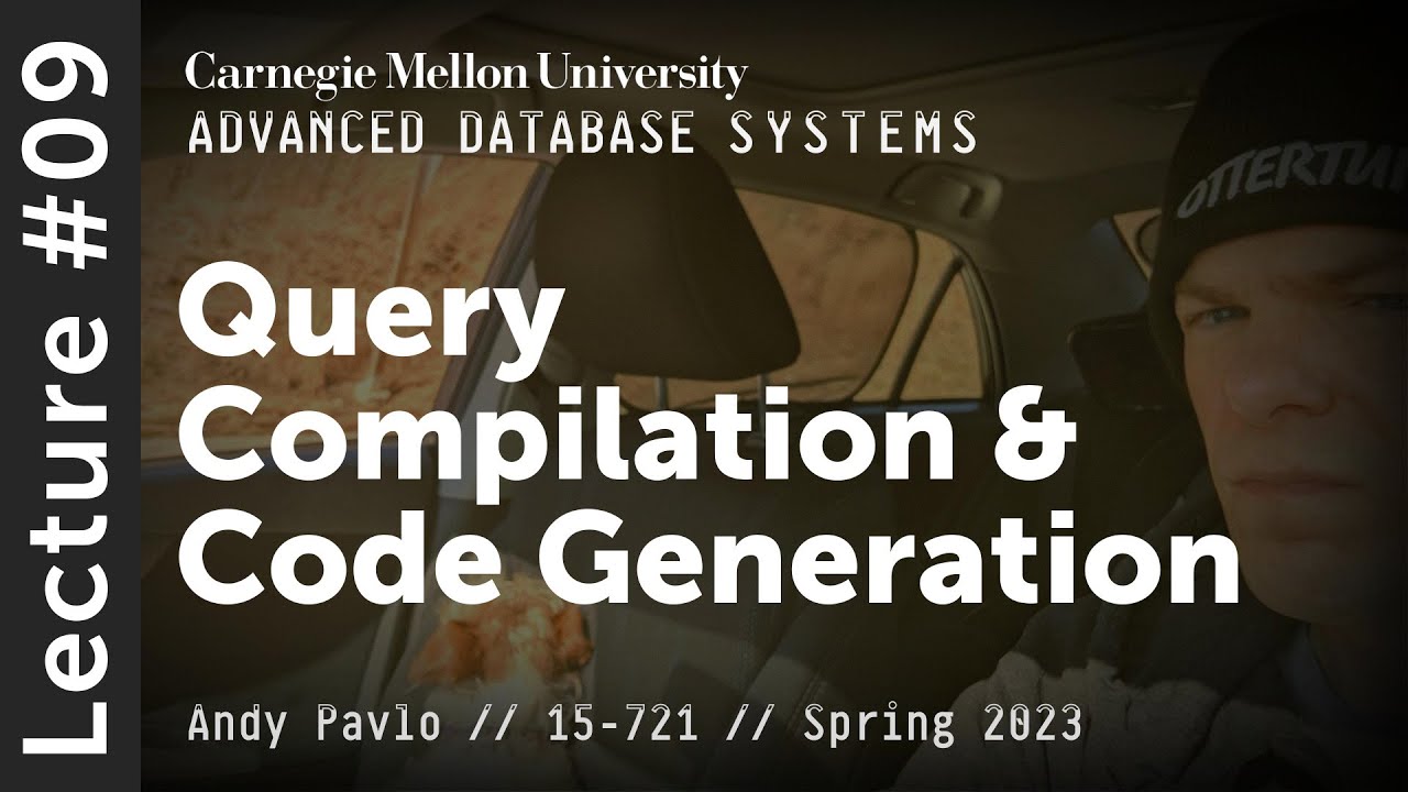 09 Query Compilation And Jit Code Generation Cmu Advanced Databases Spring 2023 Youtube 6860