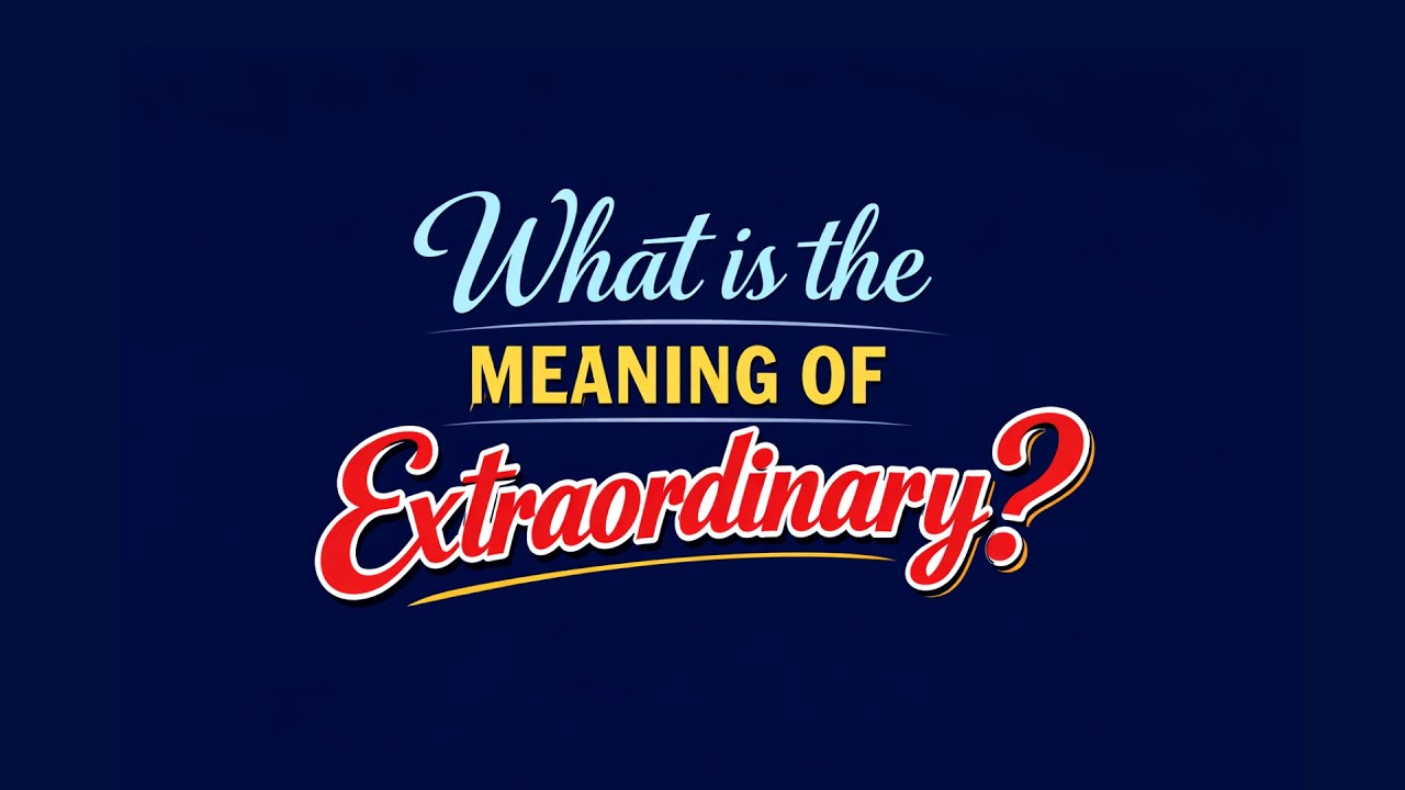 What is the meaning of Extraordinary? - YouTube
